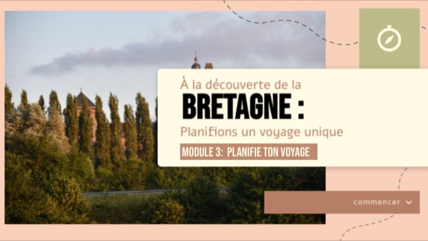 Module 3: planifier ton voyage | Genially