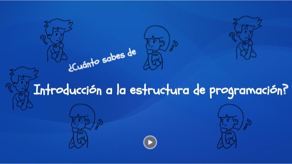 QUIZ CUANTO SABES DE ESTRUCTURAS DE PROGRAMACIÓN | Genially