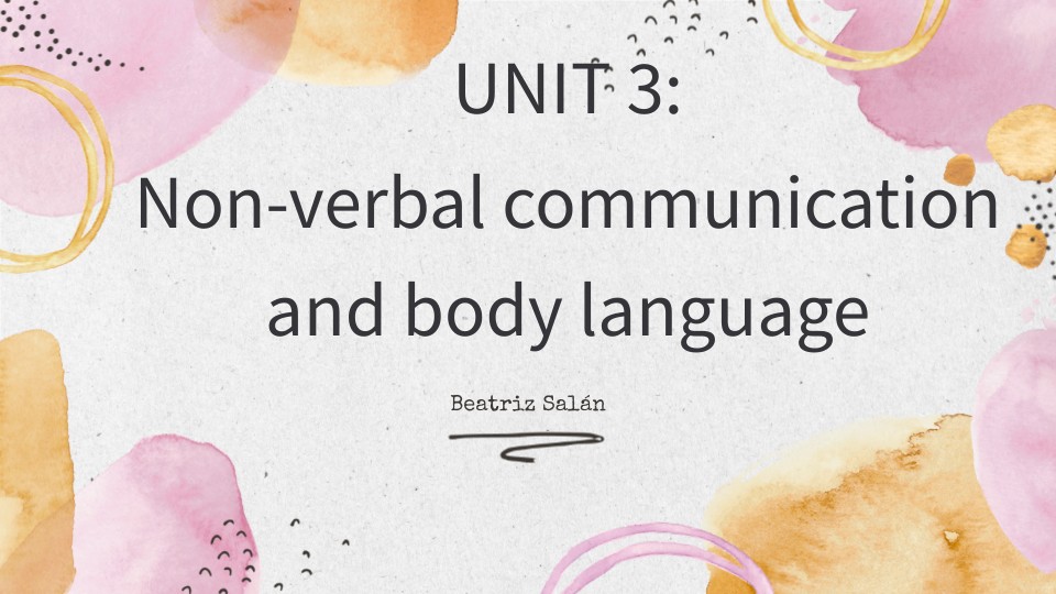 UNIT 3: Non-verbal communication and body language