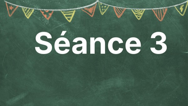 S3 - Séance 3 - 3ème