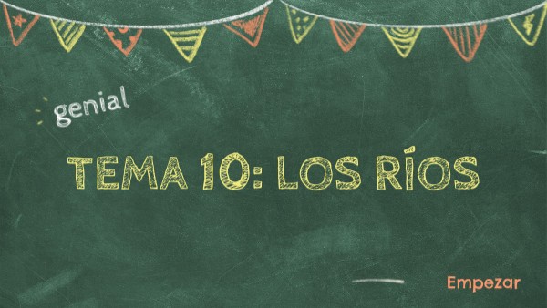 Tema 10: Los ríos | Genially