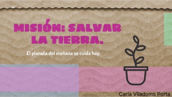 MISIÓN: SALVAR LA TIERRA.