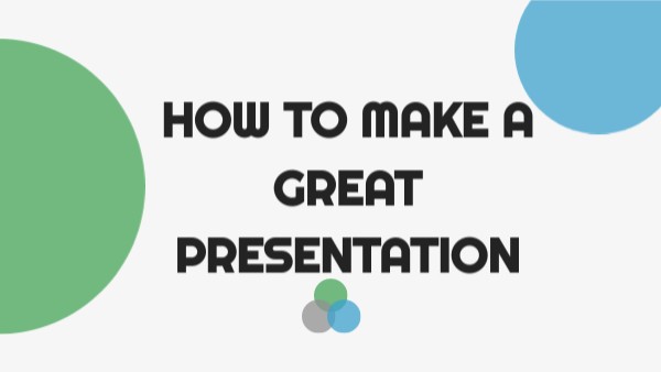 How to make a great presentation