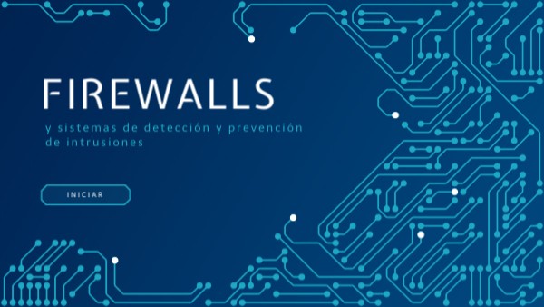 Firewalls y sistemas de detección y prevención de intrusiones | Genially