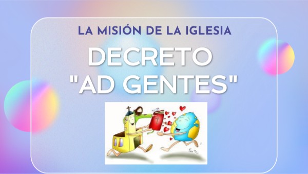 Decreto Misión Ad gentes | Genially
