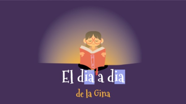 El dia a dia de la Gina | Genially
