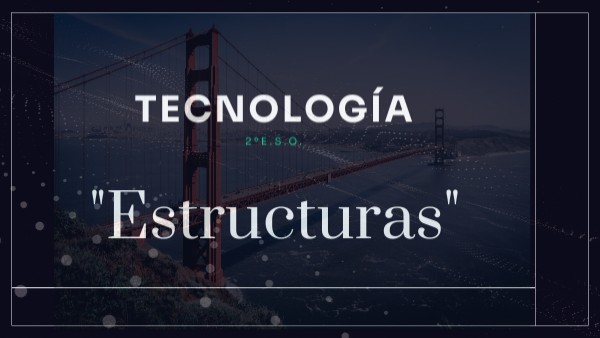 TEMA ESTRUCTURAS 2º ESO | Genially