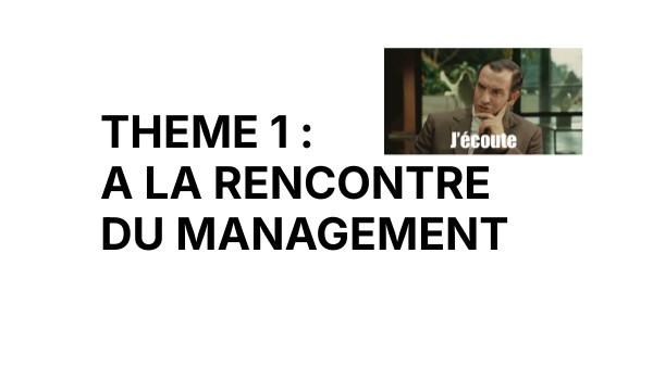 THEME 1 : A LA RENCONTRE DU MANAGEMENT | Genially
