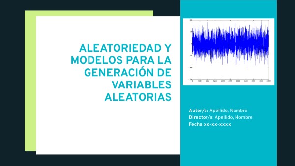 Aleatoriedad y los modelos para la generación de variables aleatorias. | Genially