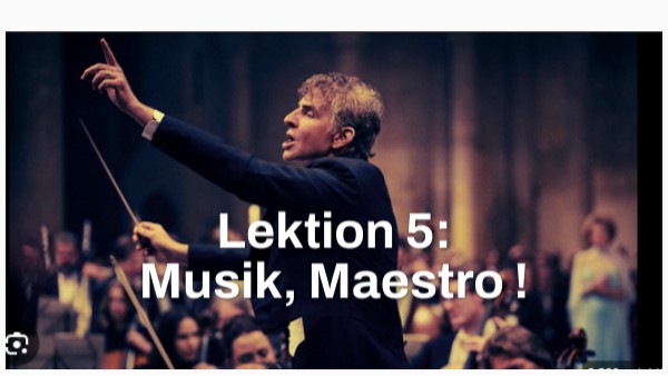 Lektion 5: Musik, Maestro