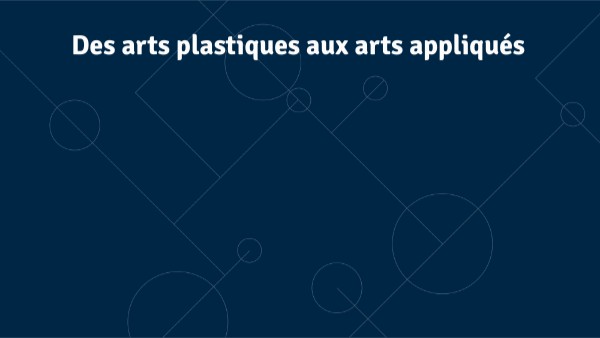 Des arts plastiques aux arts appliqués | Genially