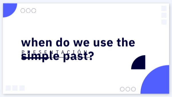 When do we use the simple past?
