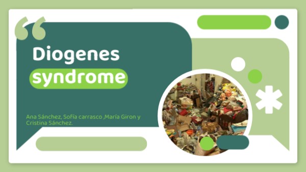 DIOGENES SYNDROME PRESENTATION | Genially