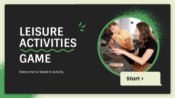week 8 -Leisure activities