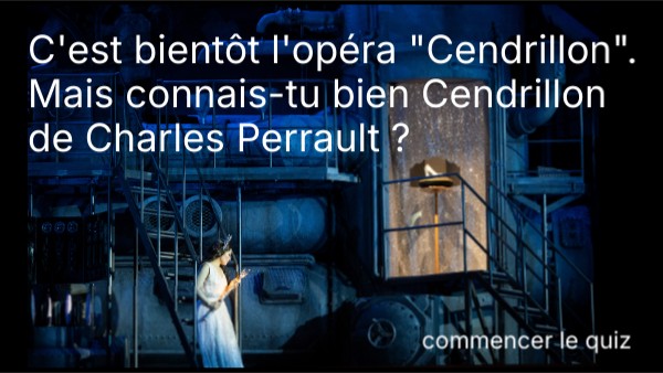 Quiz Cendrillon de Charles Perrault
