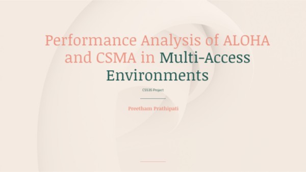 PERFORMANCE ANALYSIS OF ALOHA AND CSMA IN MULTI-ACCESS ENVIRONMENTS
