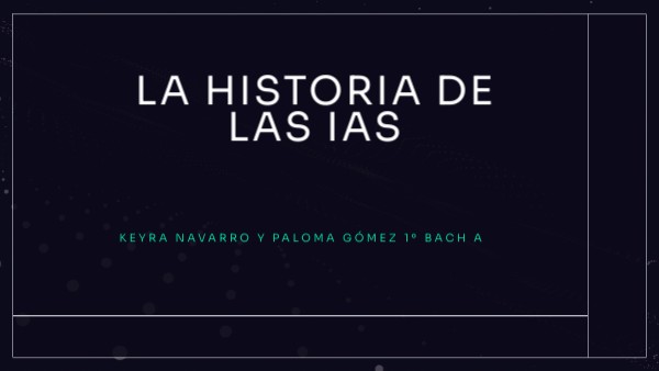 LA HISTORIA DE LAS IAS | Genially