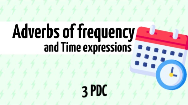 3 PDC: Adverbs of frequency