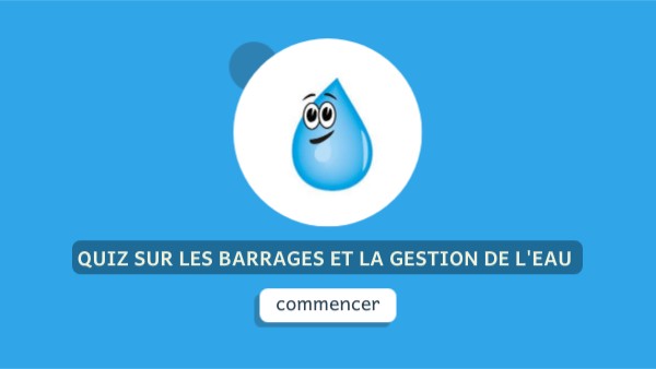 Quiz sur les barrages et la gestion d'eau | Genially