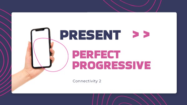 PRESENT PERFECT PROGRESSIVE | Genially