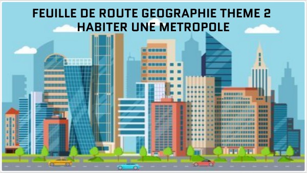 Feuille de route Géo-Thème 2 | Genially