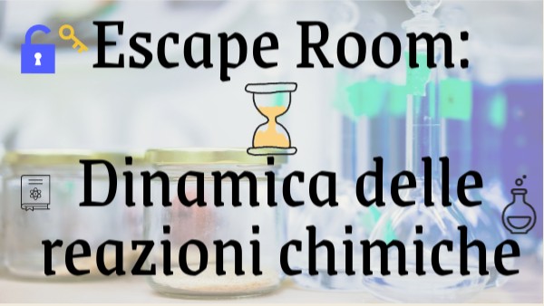 Escape room dinamica chimica | Genially