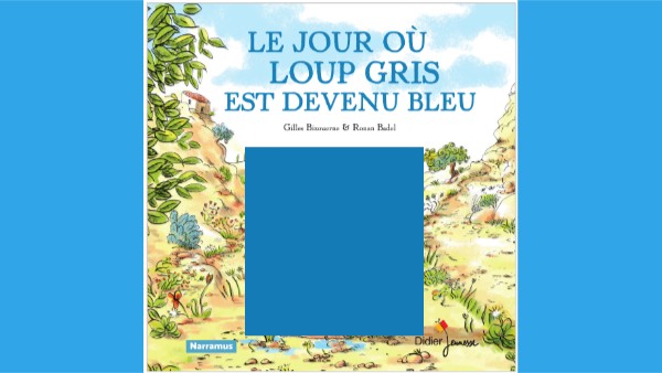 LE JOUR Où LOUP GRIS EST DEVENU BLEU | Genially