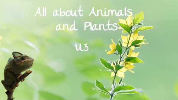 UNIT 3. PLANTS AND ANIMALS | Genially