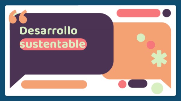 Desarrollo sustentable | Genially