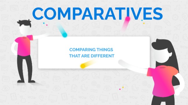 COMPARATIVES | Genially