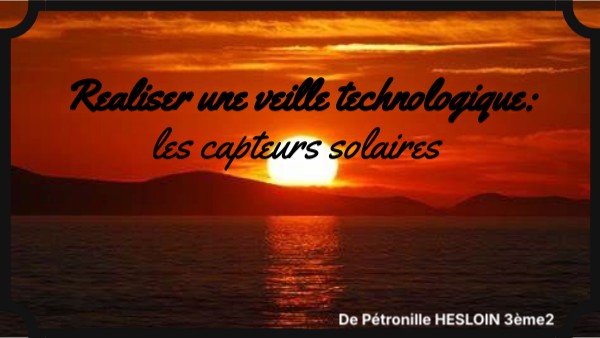 Realiser une veille technologique: les capteurs solaires | Genially