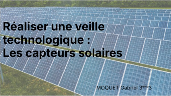 Réaliser une veille technologique : Les capteurs solaires | Genially