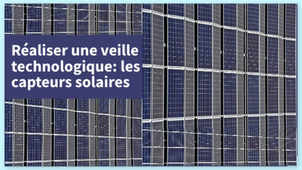 Réaliser une veille technologique: les capteurs solaires | Genially
