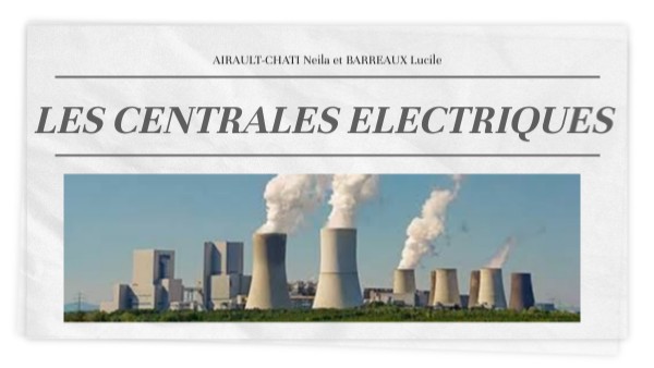 Les centrales ELeCTRIQUES | Genially