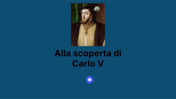 Alla scoperta di Carlo V | Genially