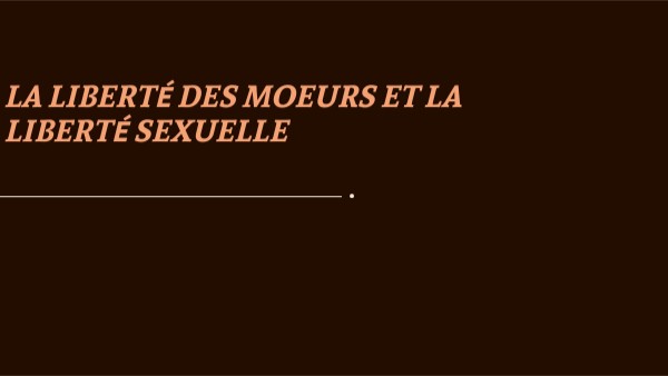 La liberté des moeurs et la liberté sexuelle | Genially