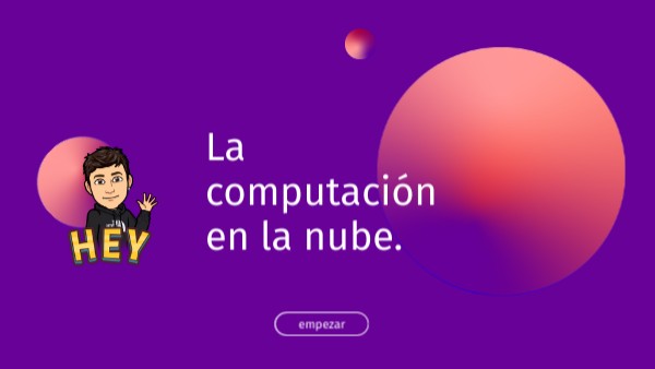 La computación en la nube. | Genially