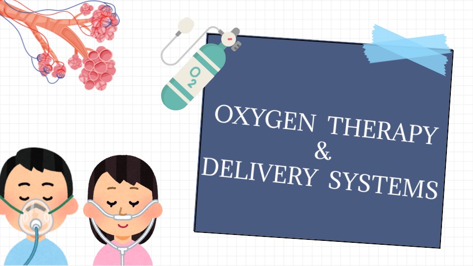 OXYGEN THERAPY & DELIVERY SYSTEMS | Genially