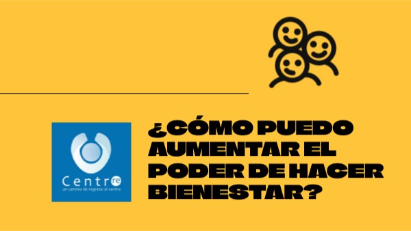 ¿CÓMO PUEDO AUMENTAR EL PODER DE HACER BIENESTAR?