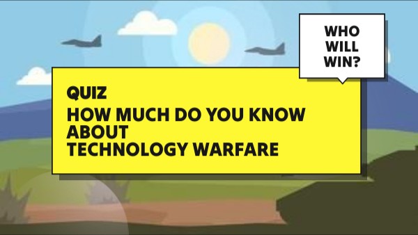 how much do you know about Technology warfare | Genially