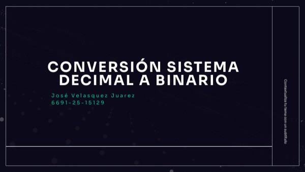CONVERSIÓN SISTEMA DECIMAL A BINARIO | Genially