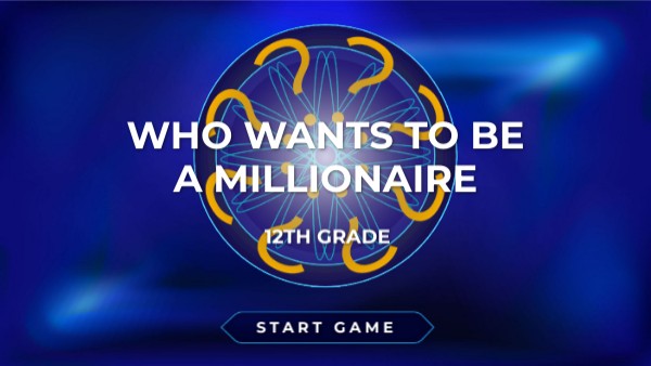 Who Wants to Be A Millionaire - 12th grade | Genially