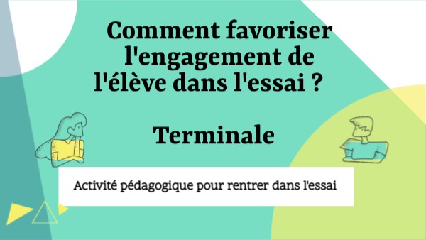 Comment favoriser l'engagement de l'élève dans l'essai ? Terminale | Genially