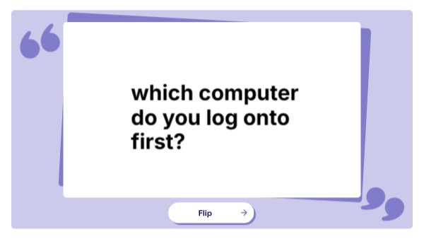 which computer do you log onto first? | Genially