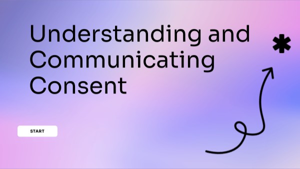 Understanding and Communicating Consent | Genially