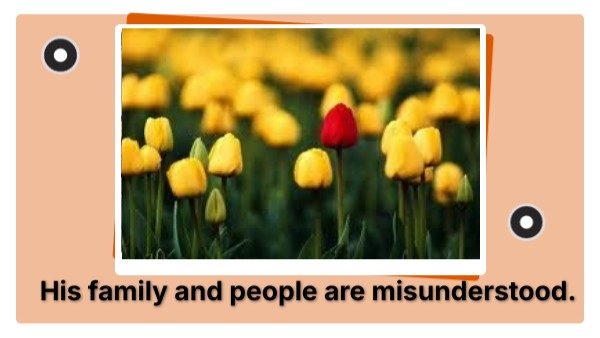 His family and people are misunderstood. | Genially