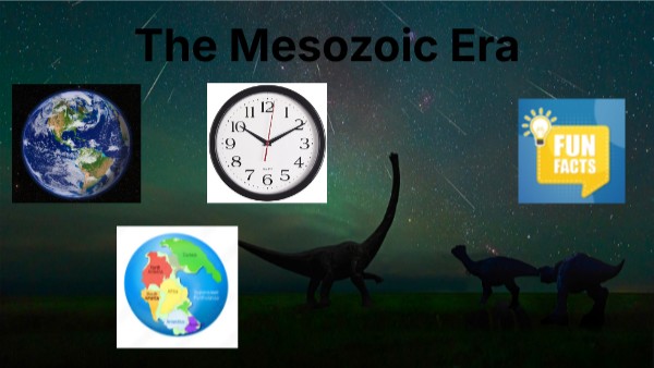 The Mesozoic Era | Genially