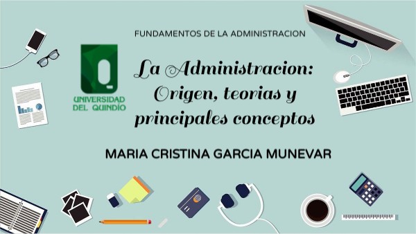 La Administracion: Origen, teorias y principales conceptos | Genially