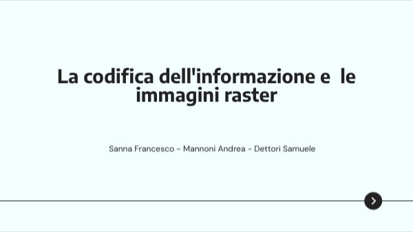 La codifica dell'informazione e le immagini raster | Genially