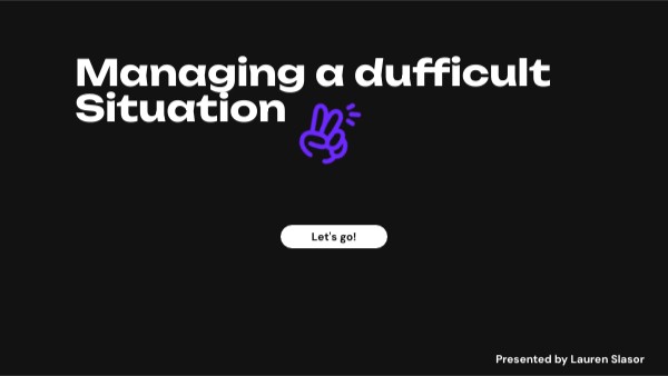 Managing a dufficult Situation | Genially